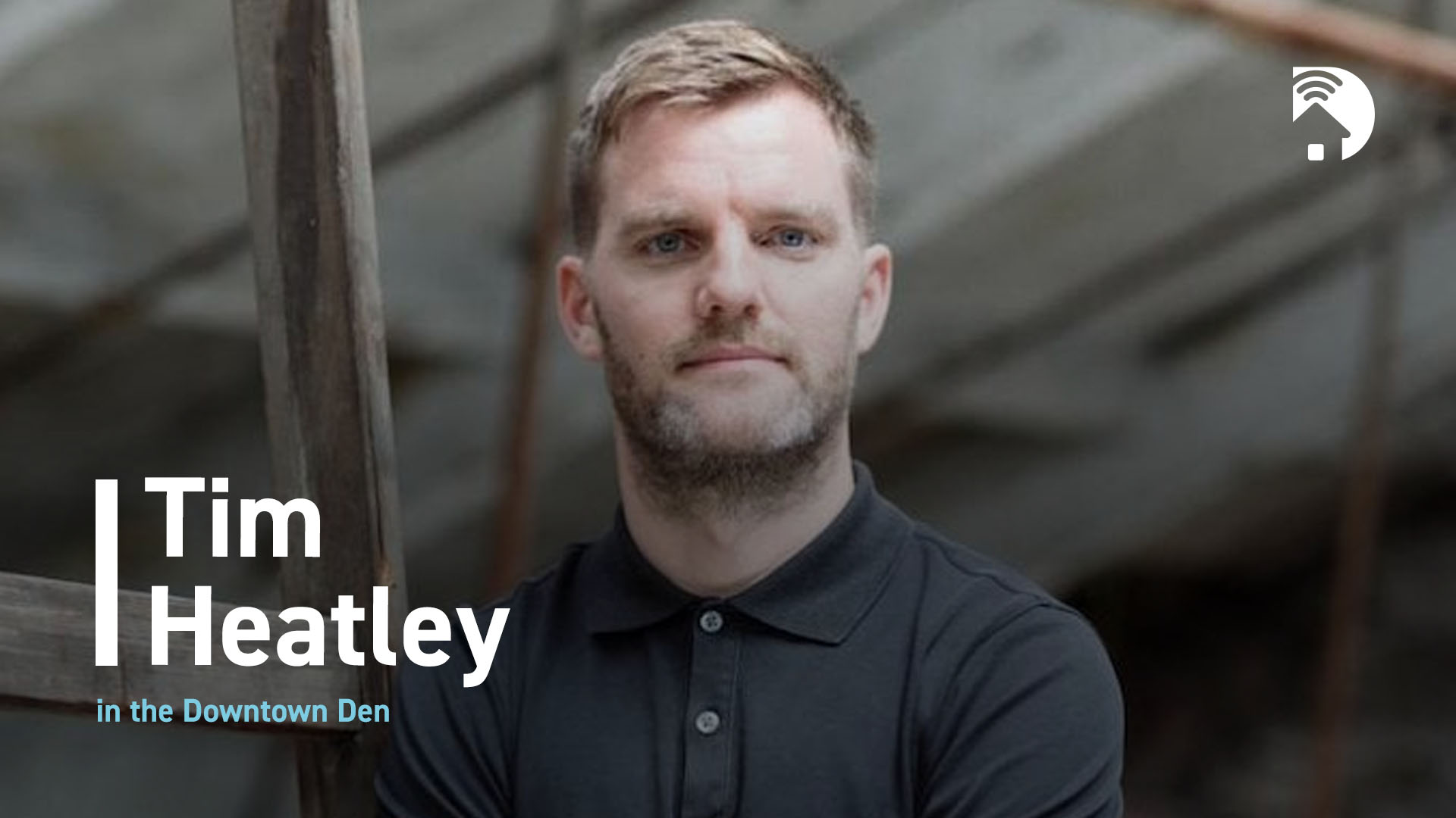 Downtown Den #110 // Tim Heatley in the Downtown Den - Downtown in Business